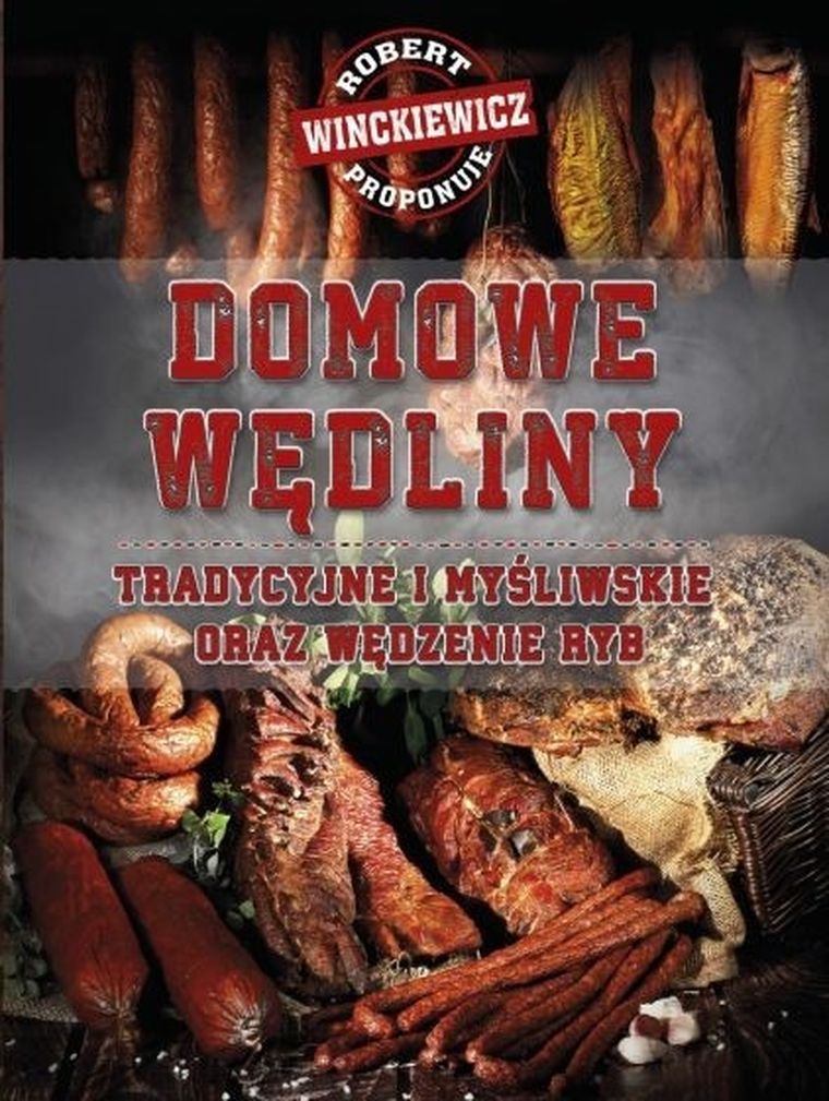 Domowe wędliny tradycyjne i myśliwskie oraz wędzenie ryb - smyk.com
